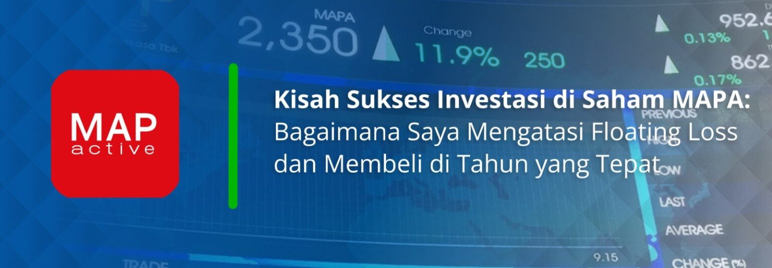 Kisah Sukses Investasi di Saham MAPA: Bagaimana Saya Mengatasi Floating ...