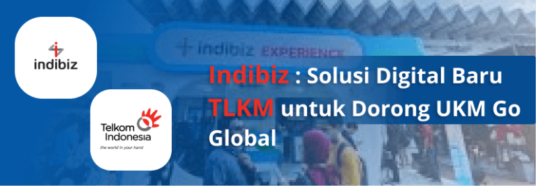Indibiz: Solusi Digital Baru TLKM untuk Dorong UKM Go Global