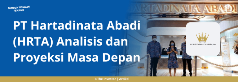 PT Hartadinata Abadi (HRTA) Analisis dan Proyeksi Masa Depan